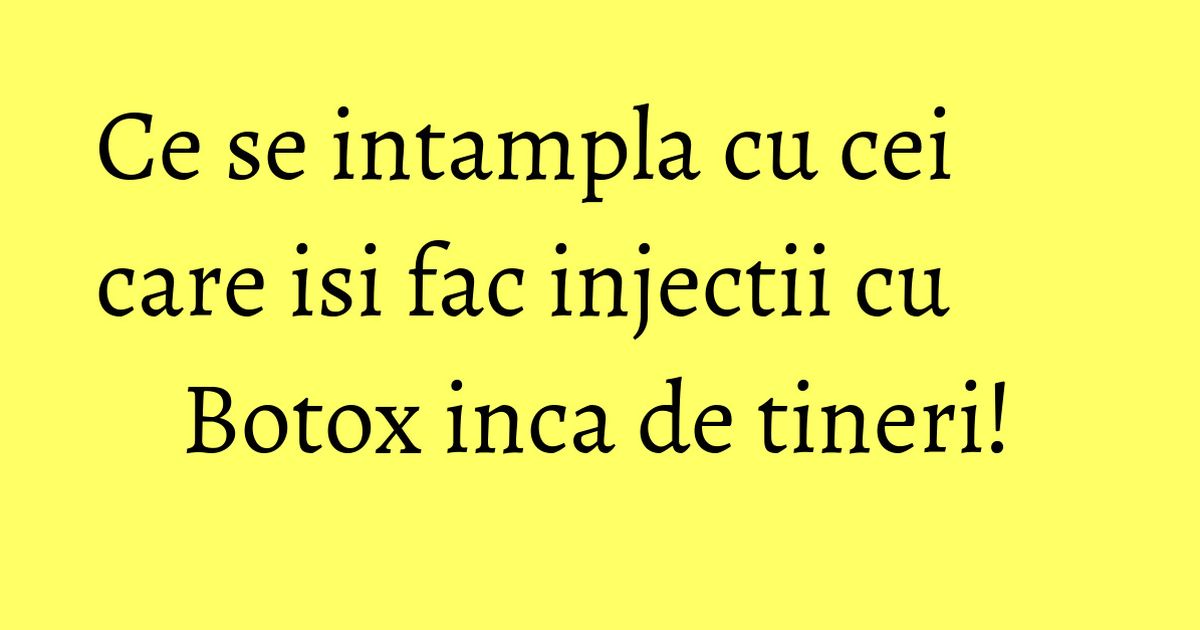 Ce se intampla cu cei care isi fac injectii cu Botox inca de tineri ...