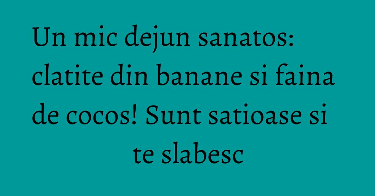 Un mic dejun sanatos: clatite din banane si faina de cocos! Sunt ...