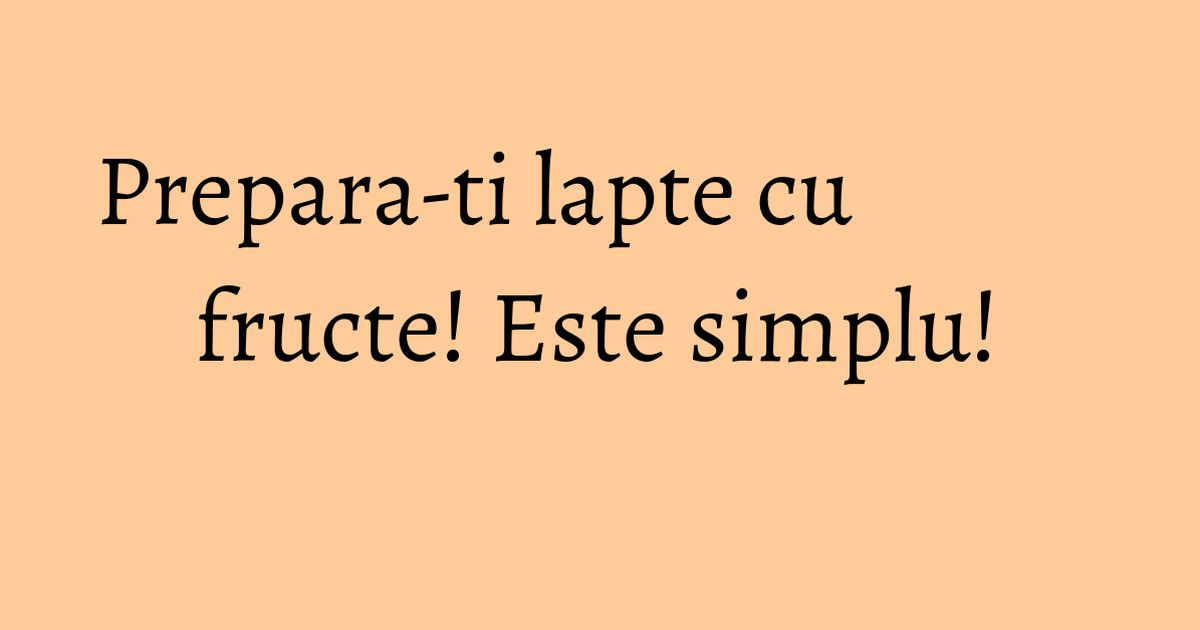 Prepara-ti lapte cu fructe! Este simplu! - KFetele