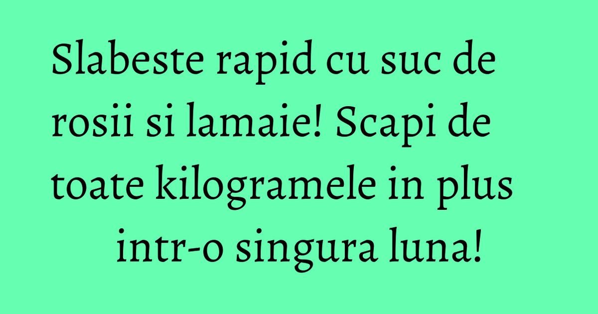 Slabeste rapid cu suc de rosii si lamaie! Scapi de toate kilogramele in ...