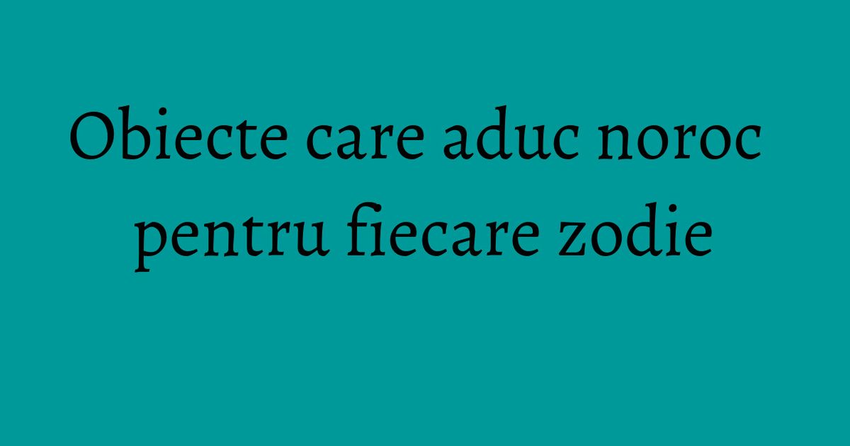 Obiecte care aduc noroc pentru fiecare zodie - KFetele