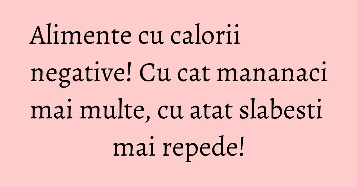 Alimente cu calorii negative! Cu cat mananaci mai multe, cu atat ...