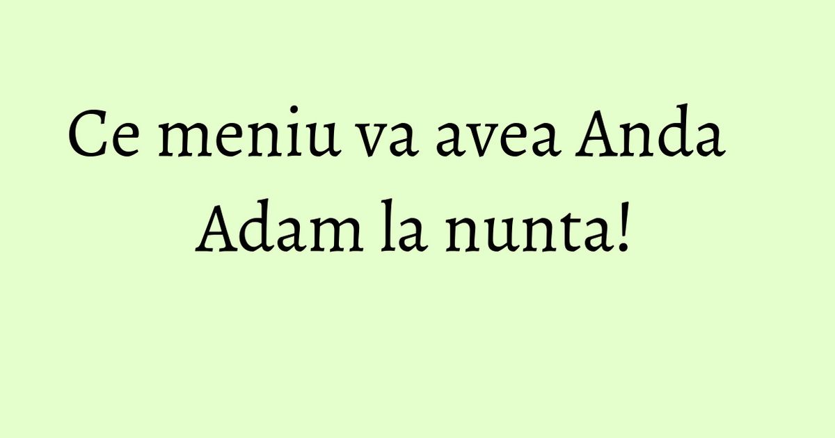 Ce meniu va avea Anda Adam la nunta! - KFetele