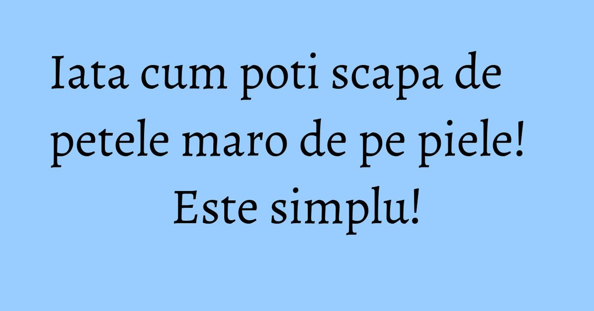 Iata cum poti scapa de petele maro de pe piele! Este simplu! - KFetele