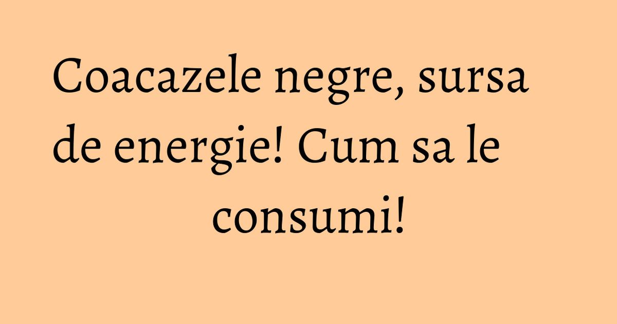 Coacazele negre, sursa de energie! Cum sa le consumi! - KFetele