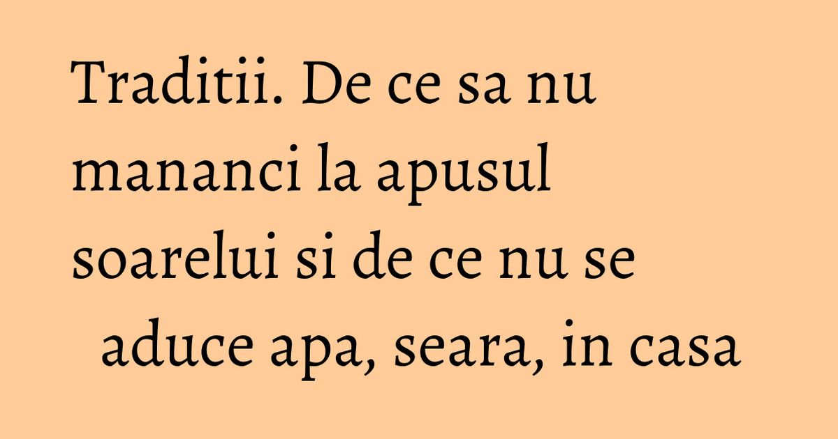 Traditii. De ce sa nu mananci la apusul soarelui si de ce nu se aduce ...