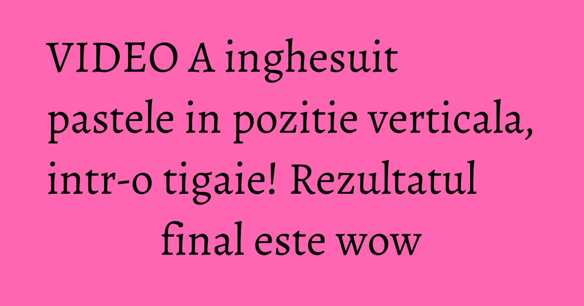 VIDEO A inghesuit pastele in pozitie verticala, intr-o tigaie ...