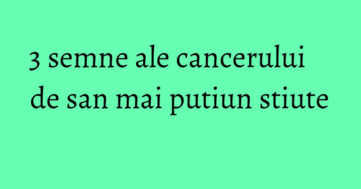 3 semne ale cancerului de san mai putiun stiute - KFetele