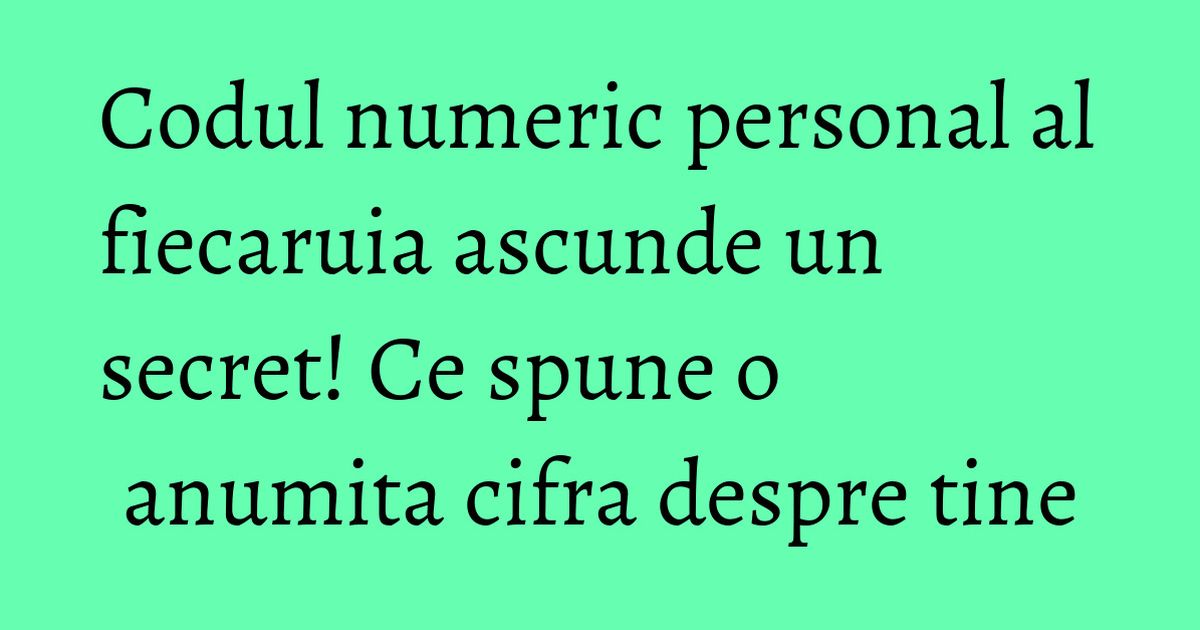 Codul numeric personal al fiecaruia ascunde un secret! Ce spune o ...