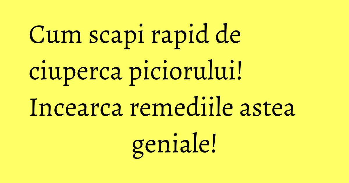 Cum scapi rapid de ciuperca piciorului! Incearca remediile astea ...