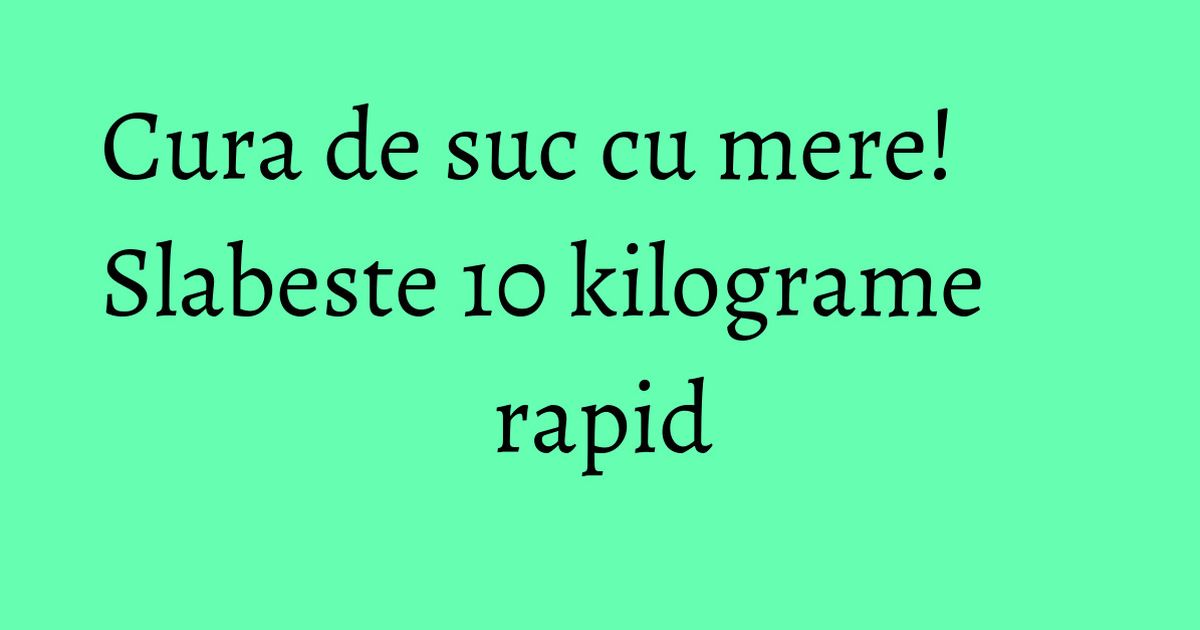 Cura de suc cu mere! Slabeste 10 kilograme rapid - KFetele