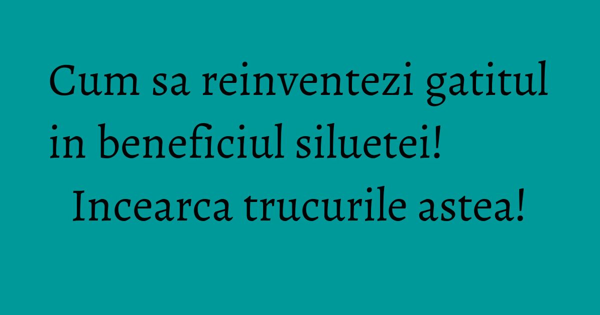Cum sa reinventezi gatitul in beneficiul siluetei! Incearca trucurile ...