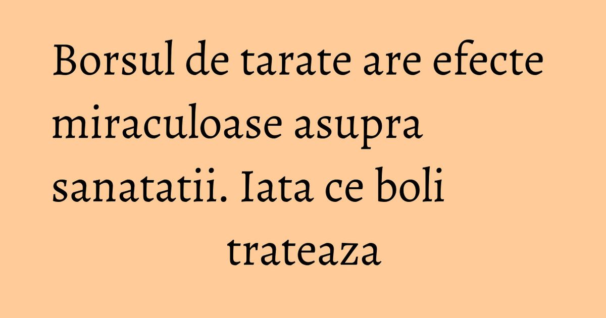 Borsul de tarate are efecte miraculoase asupra sanatatii. Iata ce boli ...