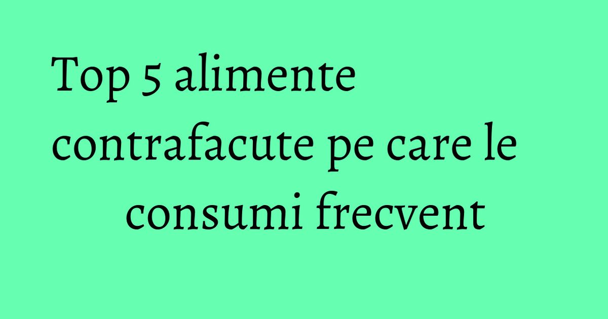 Top 5 alimente contrafacute pe care le consumi frecvent - KFetele