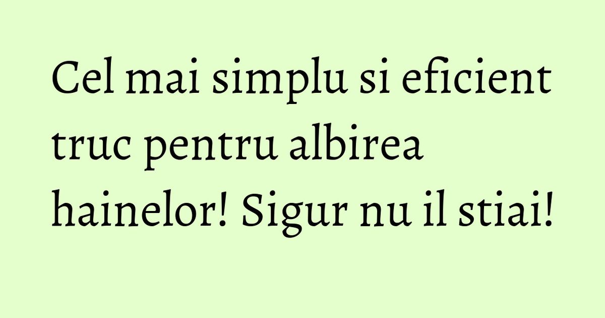 Cel mai simplu si eficient truc pentru albirea hainelor! Sigur nu il stiai! - KFetele