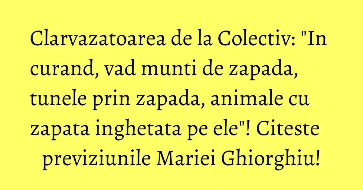 Clarvazatoarea de la Colectiv: "In curand, vad munti de zapada, tunele ...