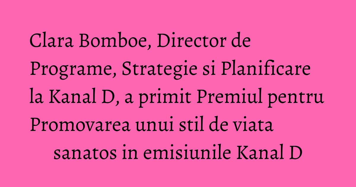 Clara Bomboe, Director de Programe, Strategie si Planificare la Kanal D ...