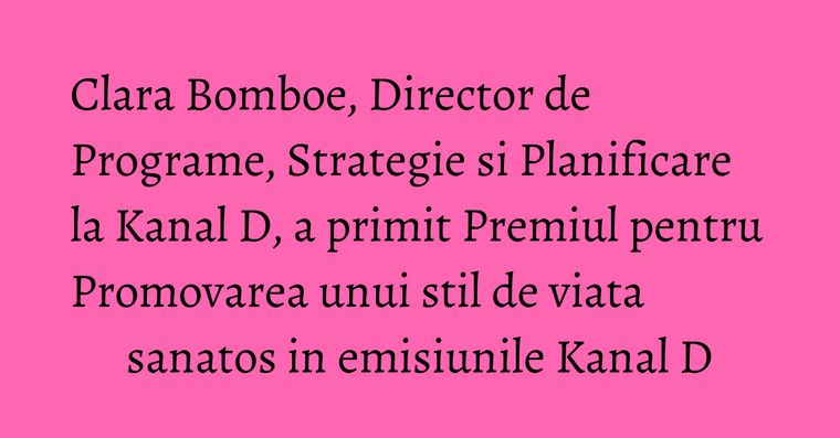 Clara Bomboe, Director de Programe, Strategie si Planificare la Kanal D ...