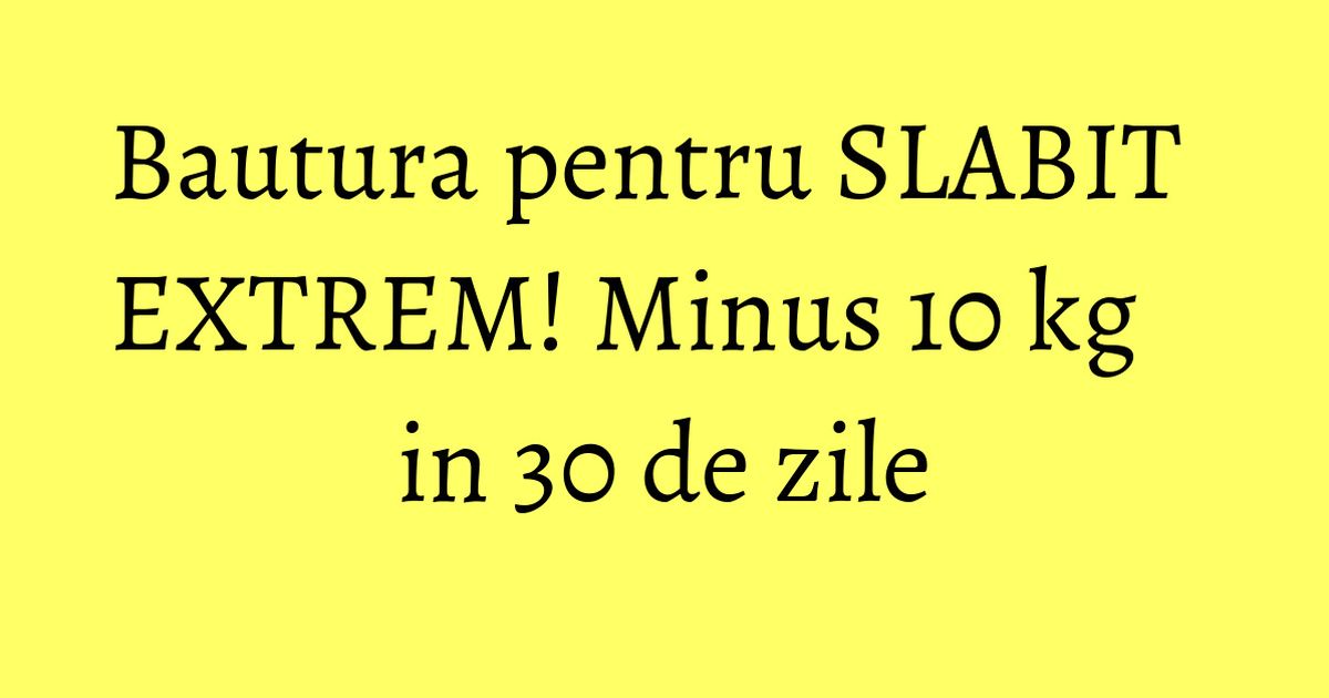 Bautura pentru SLABIT EXTREM! Minus 10 kg in 30 de zile - KFetele