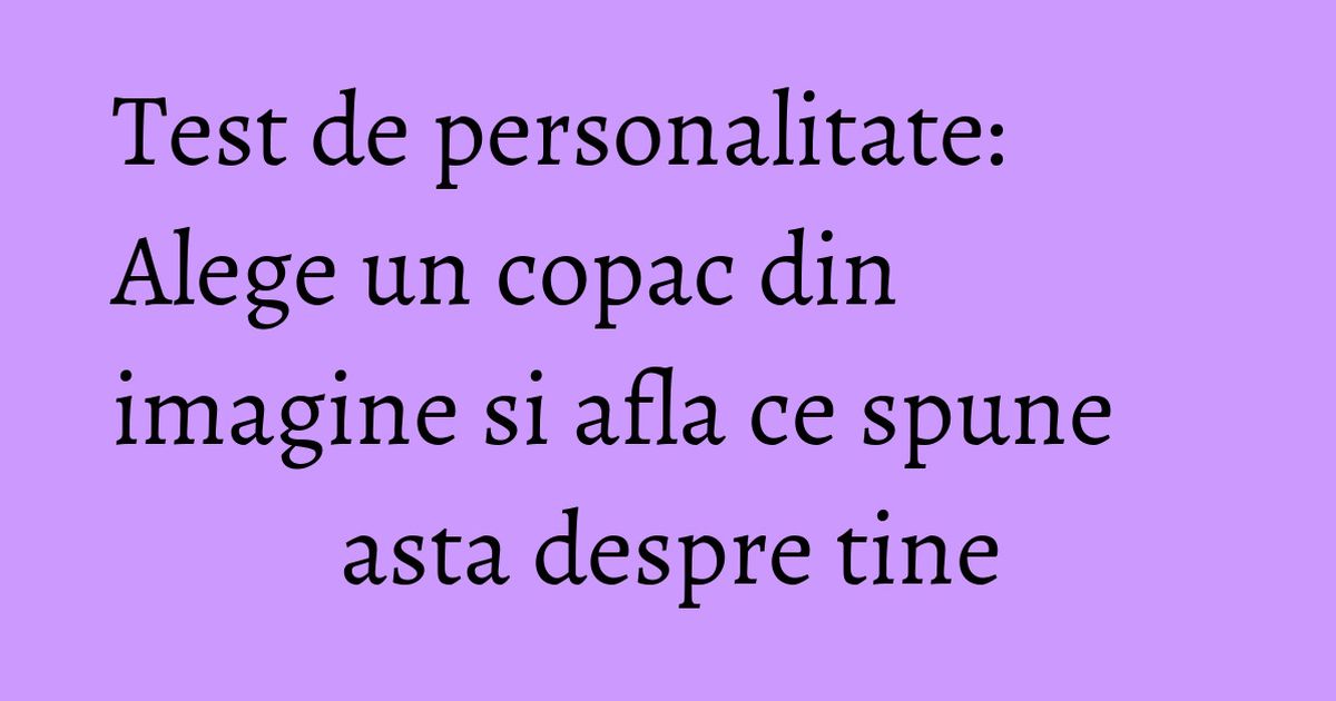 Test de personalitate: Alege un copac din imagine si afla ce spune asta ...