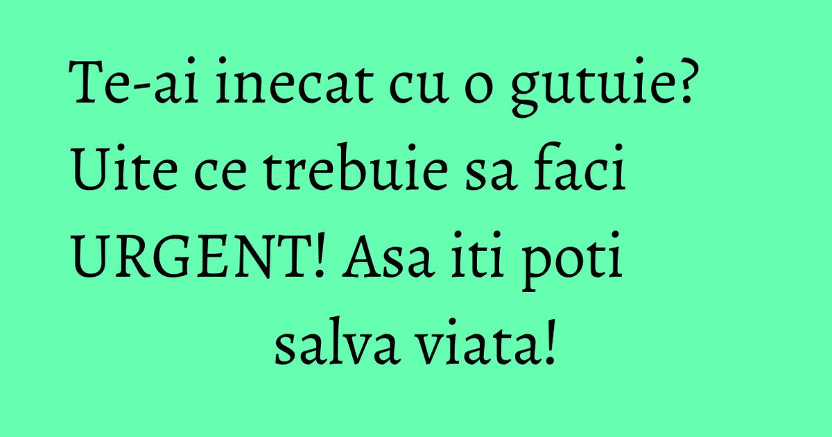 Te-ai inecat cu o gutuie? Uite ce trebuie sa faci URGENT! Asa iti poti ...