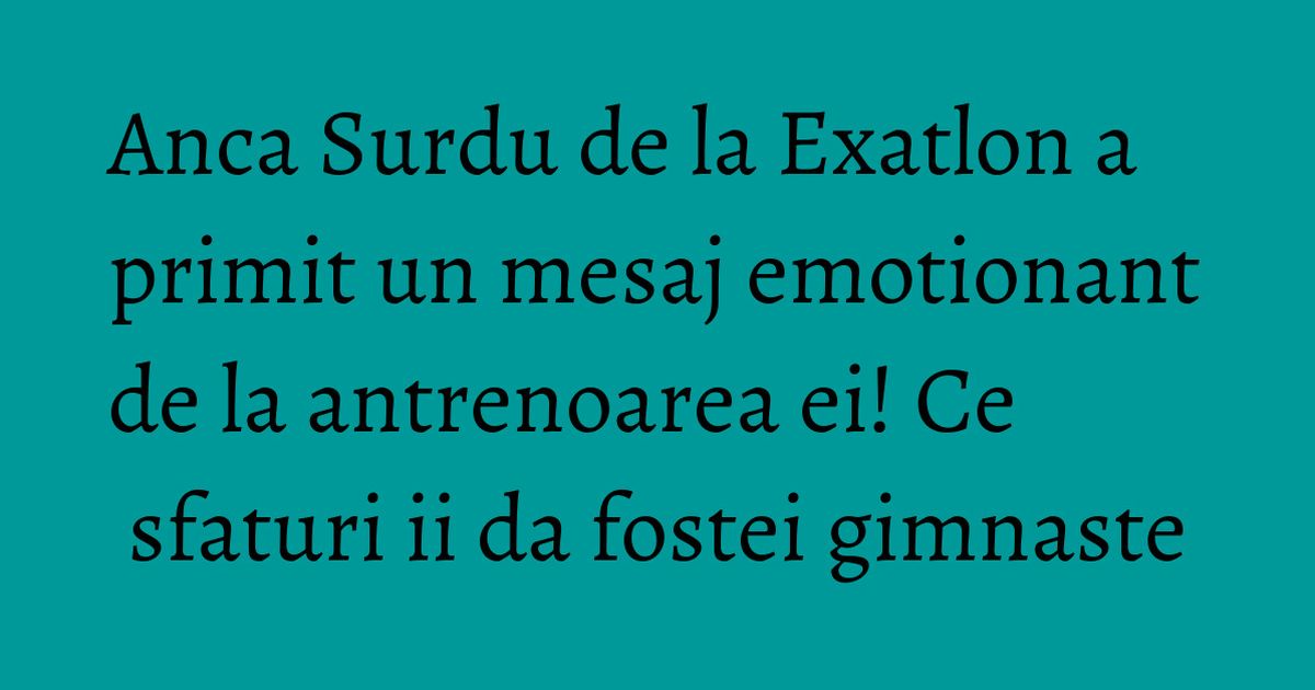 Anca Surdu de la Exatlon. Mesaj emotionant de la antrenoarea ei - KFetele