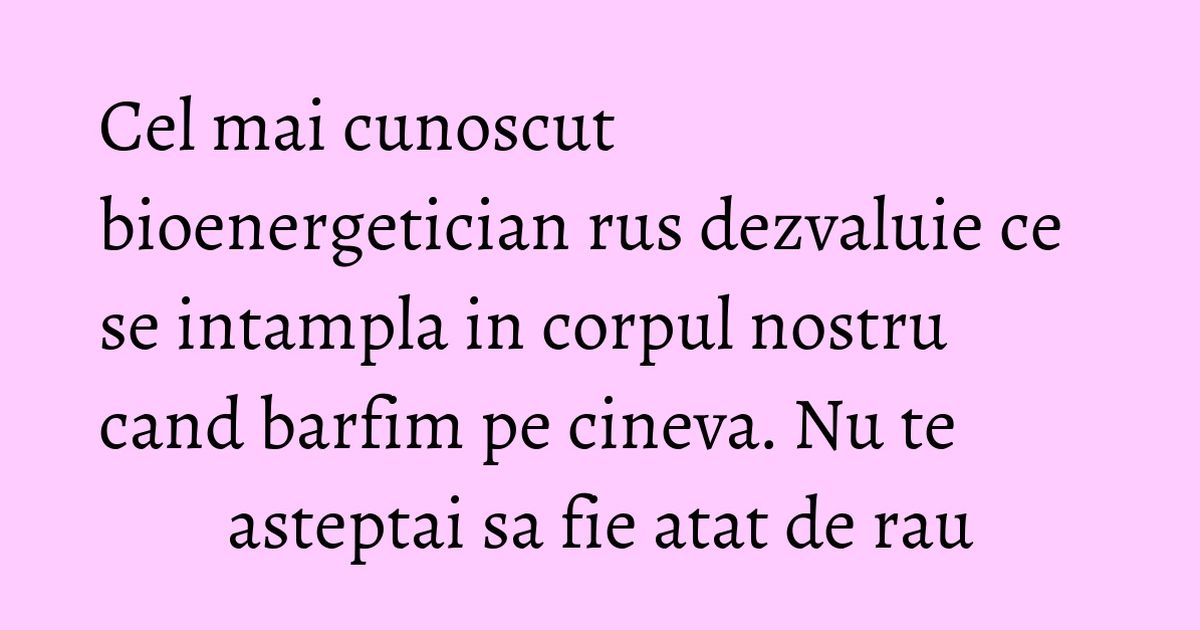 Cel mai cunoscut bioenergetician rus dezvaluie ce se intampla in corpul ...