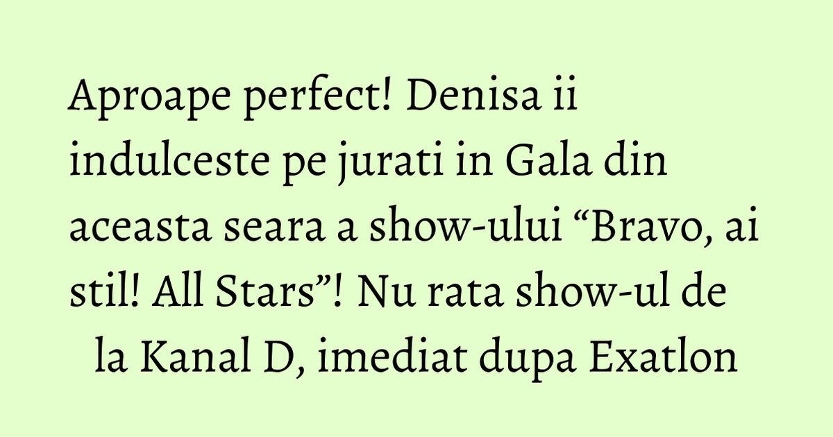 Denisa ii indulceste pe jurati, in Gala din aceasta seara a show-ului ...