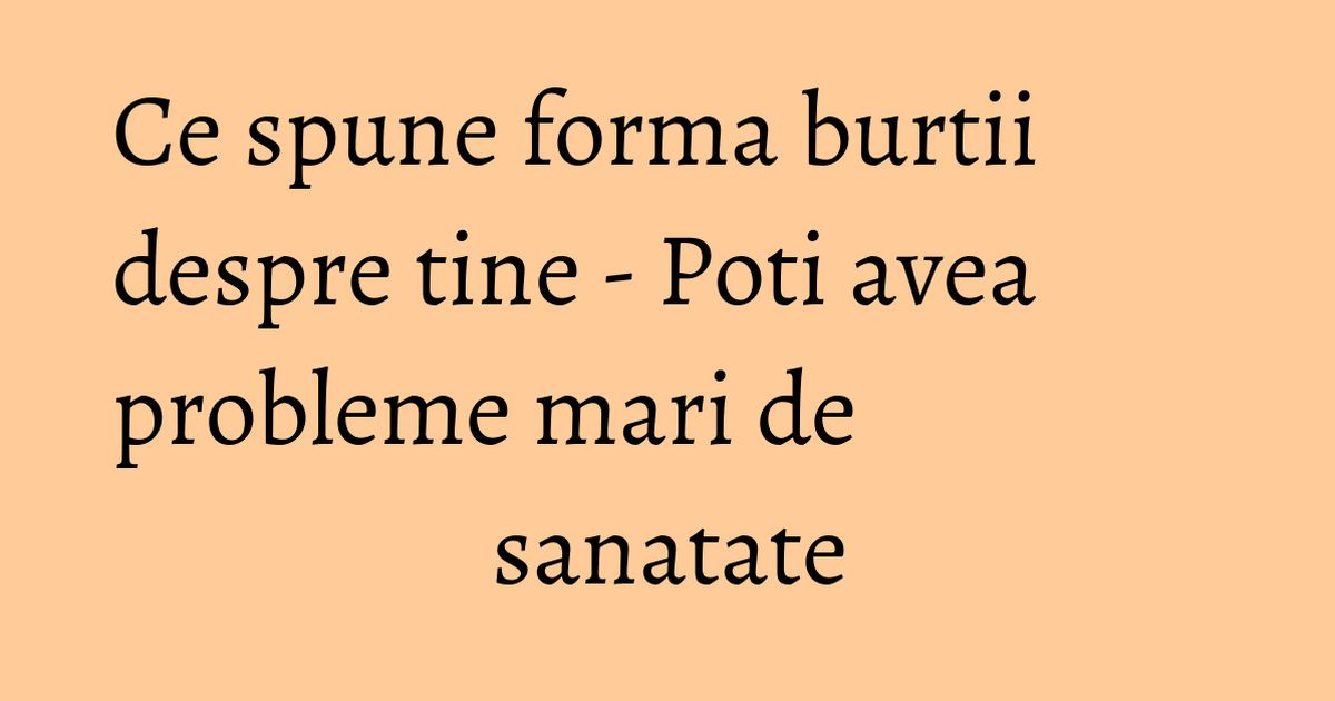 Ce spune forma burtii despre tine - Poti avea probleme mari de sanatate ...