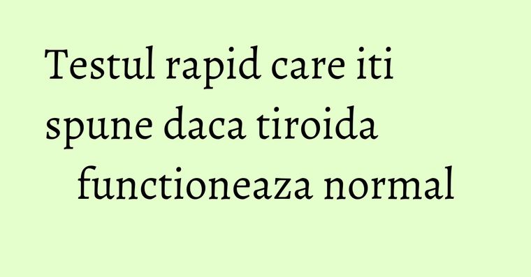 Testul rapid care iti spune daca tiroida functioneaza normal - KFetele