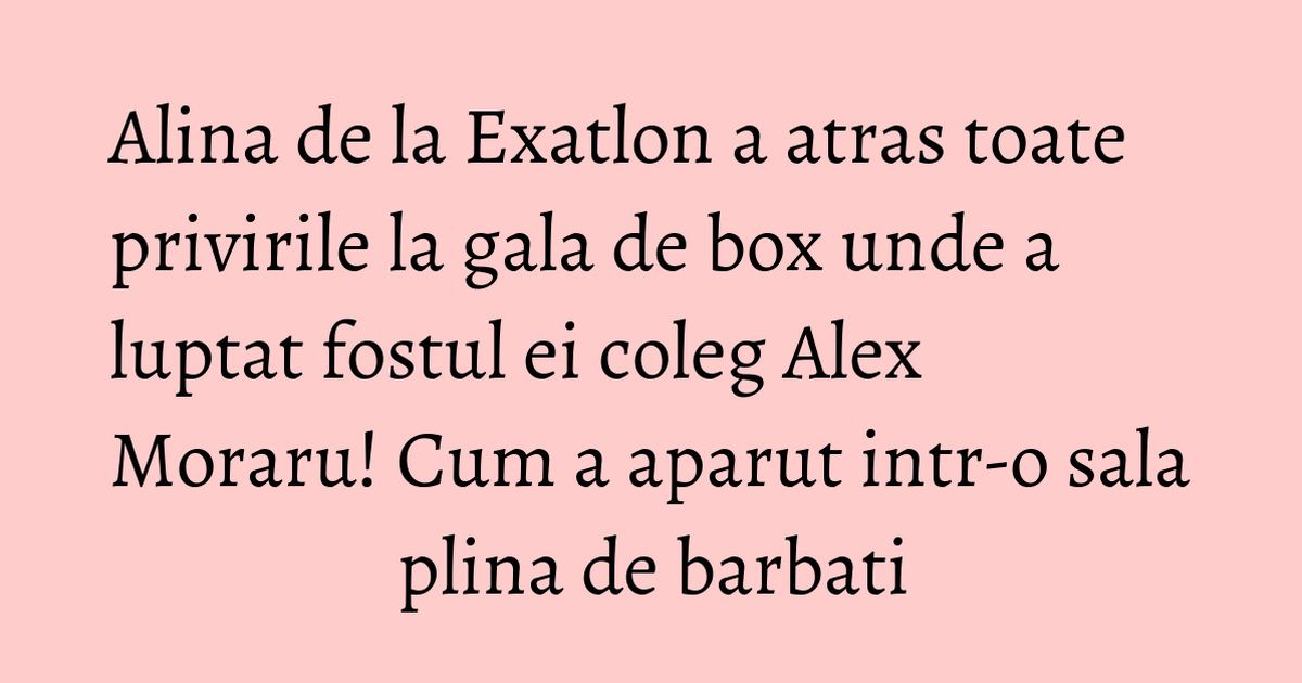 Alina de la Exatlon a atras toate privirile la gala de box unde a ...