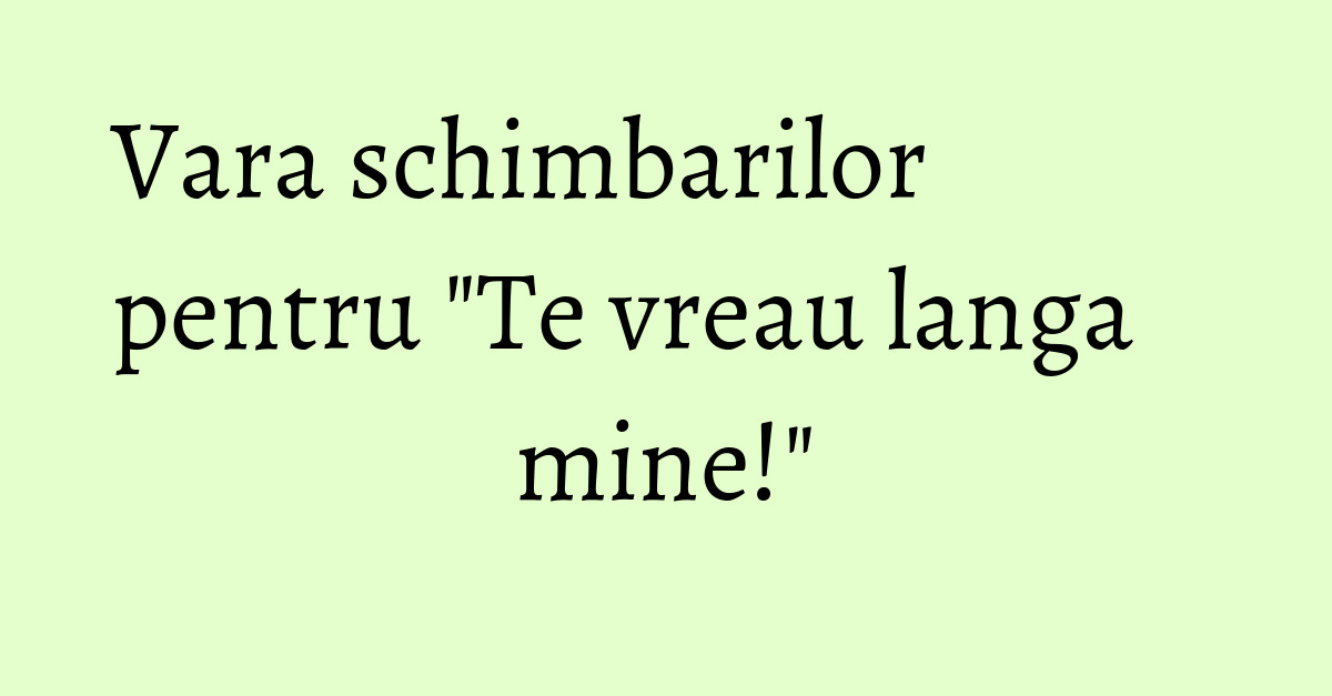 Vara schimbarilor pentru "Te vreau langa mine!" - KFetele
