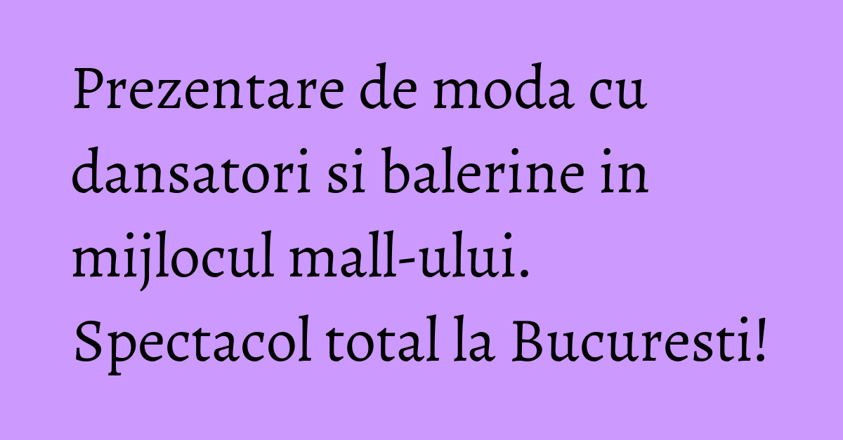 Prezentare de moda cu dansatori si balerine in mijlocul mall-ului ...