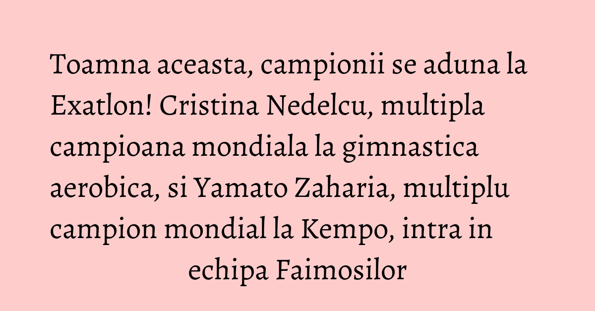 Toamna aceasta, campionii se aduna la Exatlon! Cristina Nedelcu, multipla campioana mondiala la ...