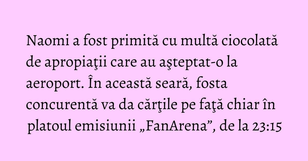 Naomi a fost primită cu multă ciocolată de apropiaţii care au aşteptat ...