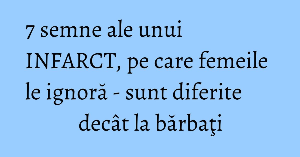 7 semne ale unui INFARCT, pe care femeile le ignoră - sunt diferite ...