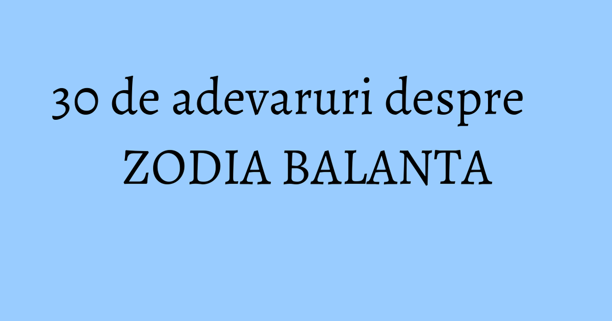 30 de adevaruri despre ZODIA BALANTA - KFetele