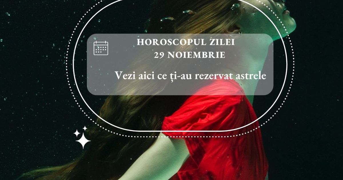 Horoscop zilnic 29 noiembrie 2022: Feciorele au parte de o zi plină de reușite, Leii își găsesc ...