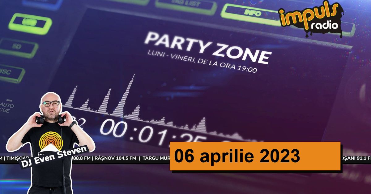 Party Zone - 06 aprilie 2023 | cu Even Steven - Radio Impuls