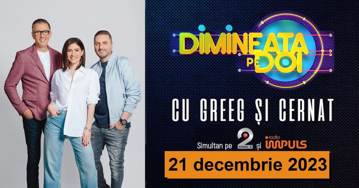 Dimineaţa pe doi cu Greeg şi Cernat - 21 decembrie 2023 | cu Greeg şi ...