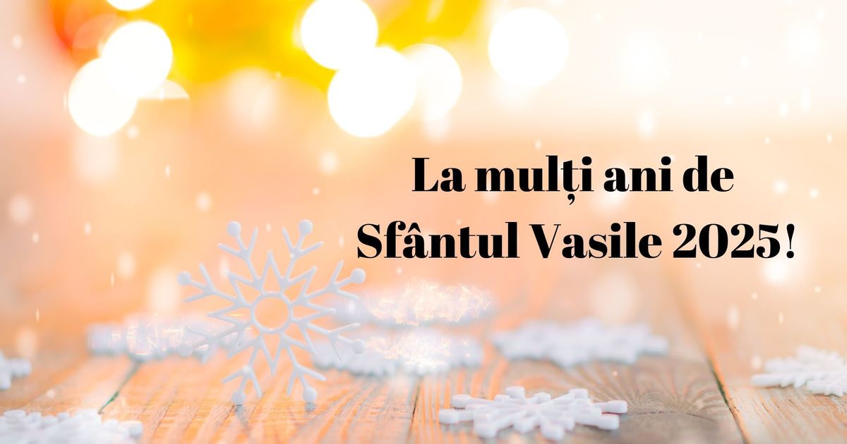 Mesaje și urări de Sfântul Vasile 2025: „Să-ţi fie inima plină de ...